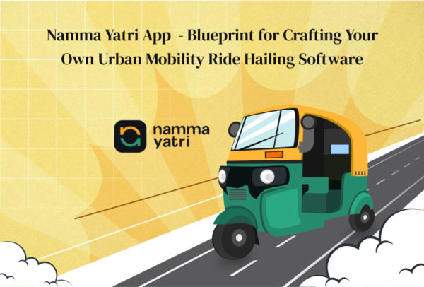 Namma Yatri App - Blueprint for Crafting Your Own Ride Hailing Apps