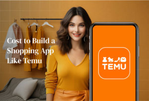 Temu App - Cost to Build a Shopping Apps Like Temu