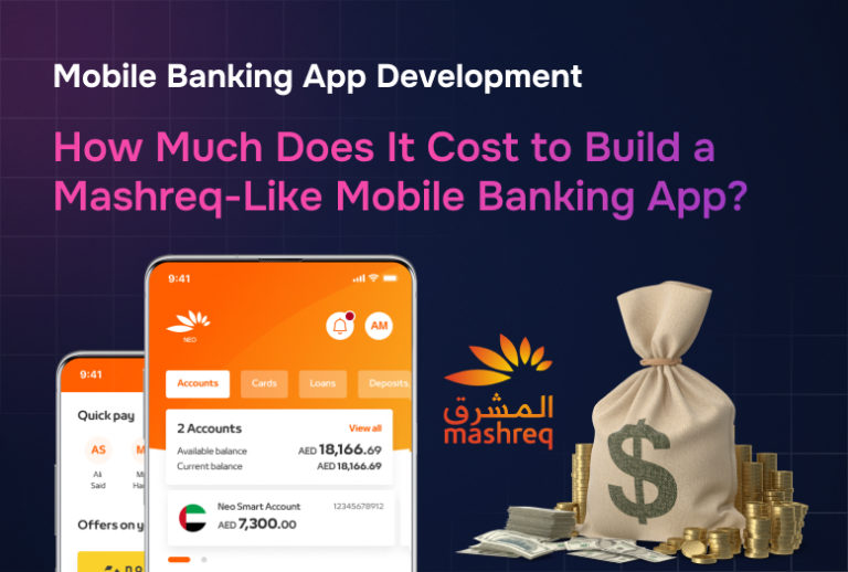 Build a Mobile Banking App Like Mashreq - Cost and Development Tips