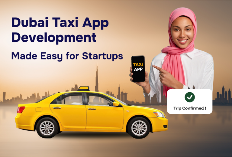 How To Build Your Own Dubai Taxi App - A Complete Guide